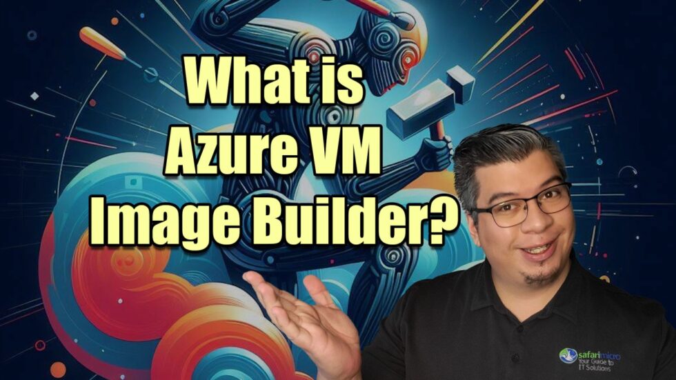 What is Azure VM Image Builder? | MS Cloud Bros